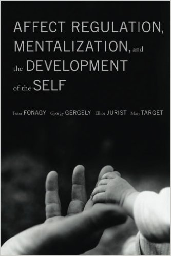 Affect Regulation, Mentalization, and the Development of Self – Dr ...
